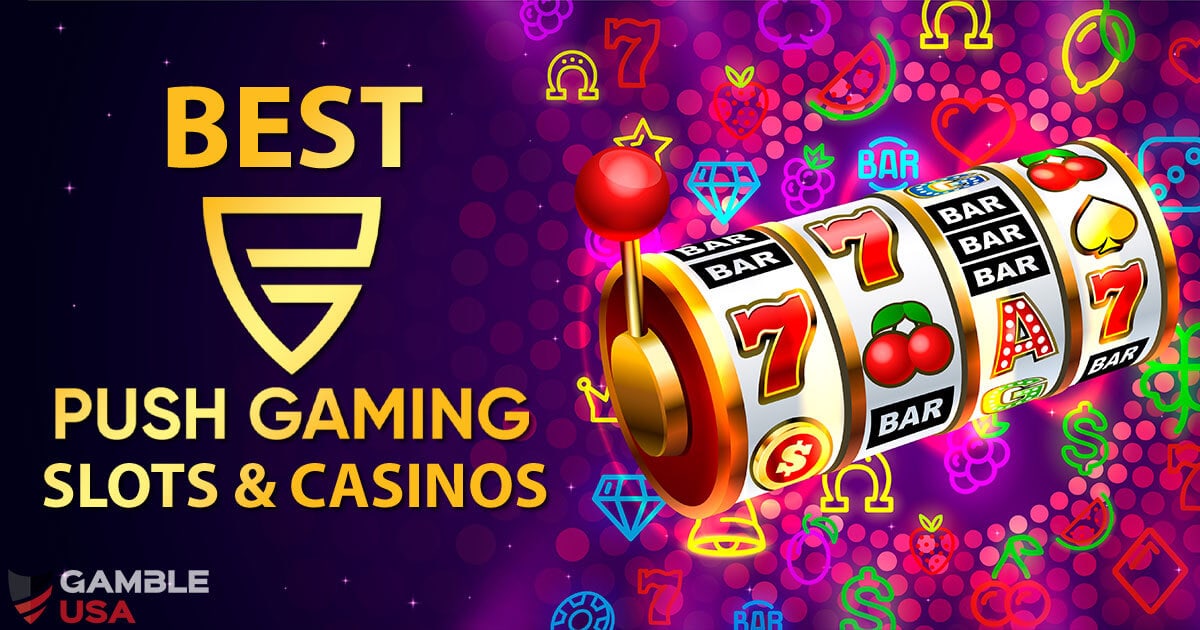 5 Best Push Gaming Slots | Top Push US Casinos & Bonuses