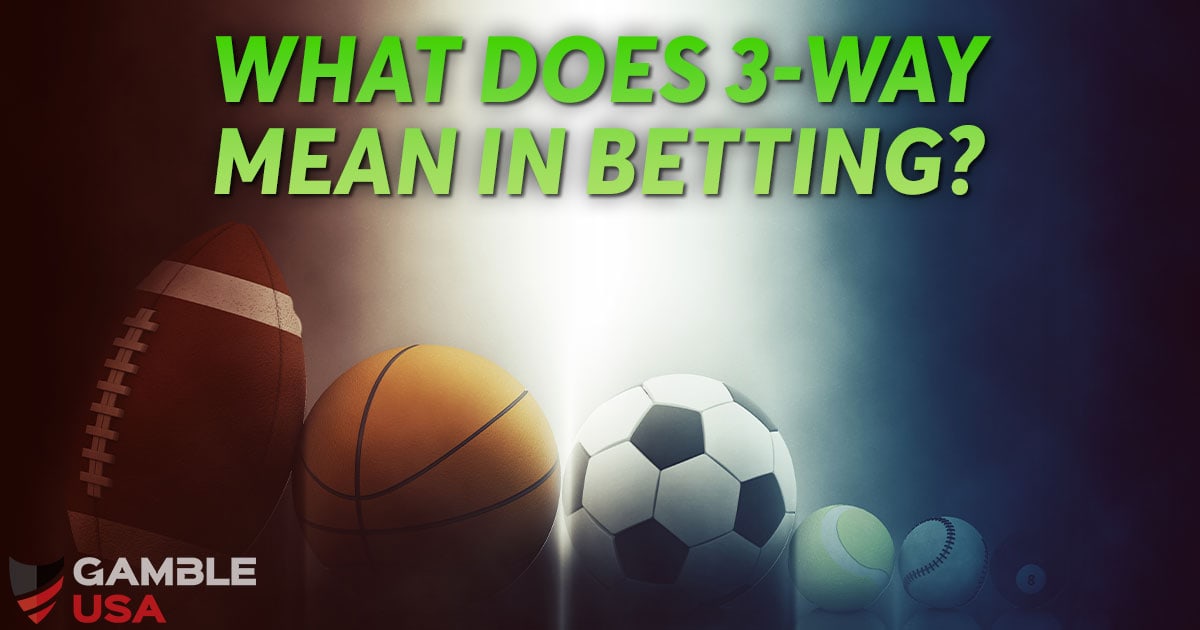What Does 3-Way Mean in Betting? Learn How it Works